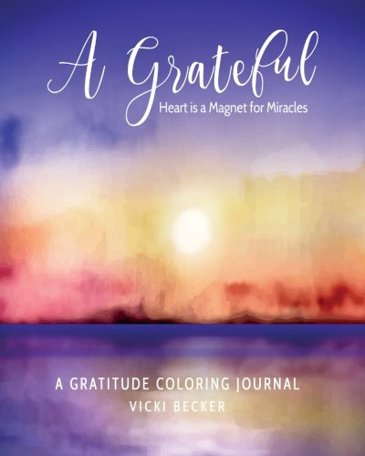 A Grateful Heart Is a Magnet for Miracles: A Gratitude Coloring Journal ...