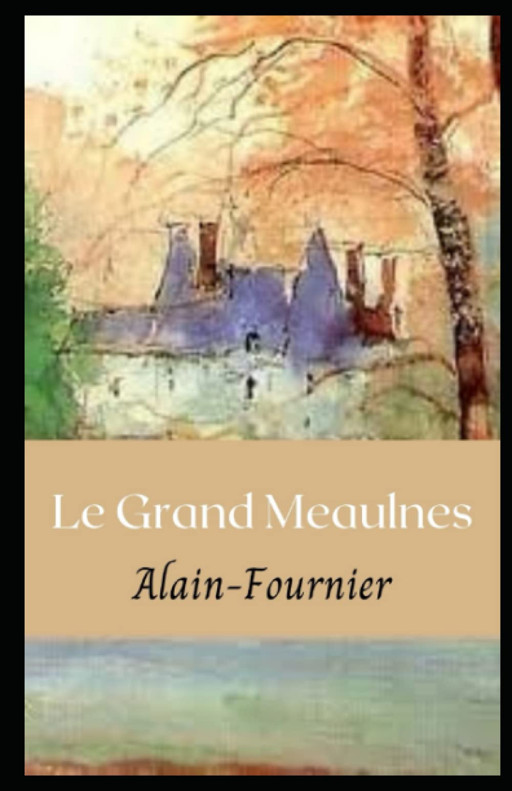 Le Grand Meaulnes illustree: french edition by Alain - Fournier | Goodreads
