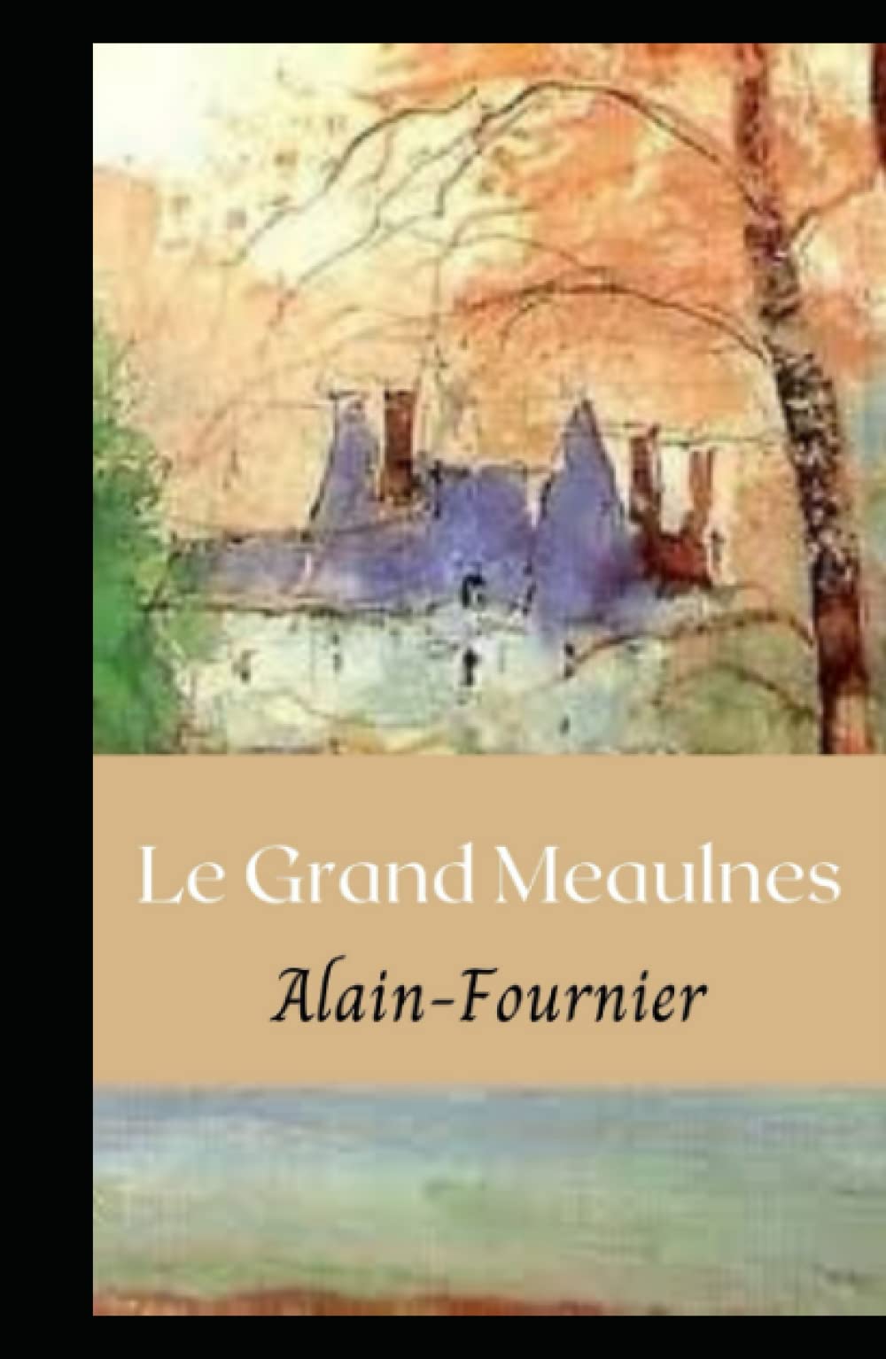 Le Grand Meaulnes illustree: french edition by Alain-Fournier | Goodreads