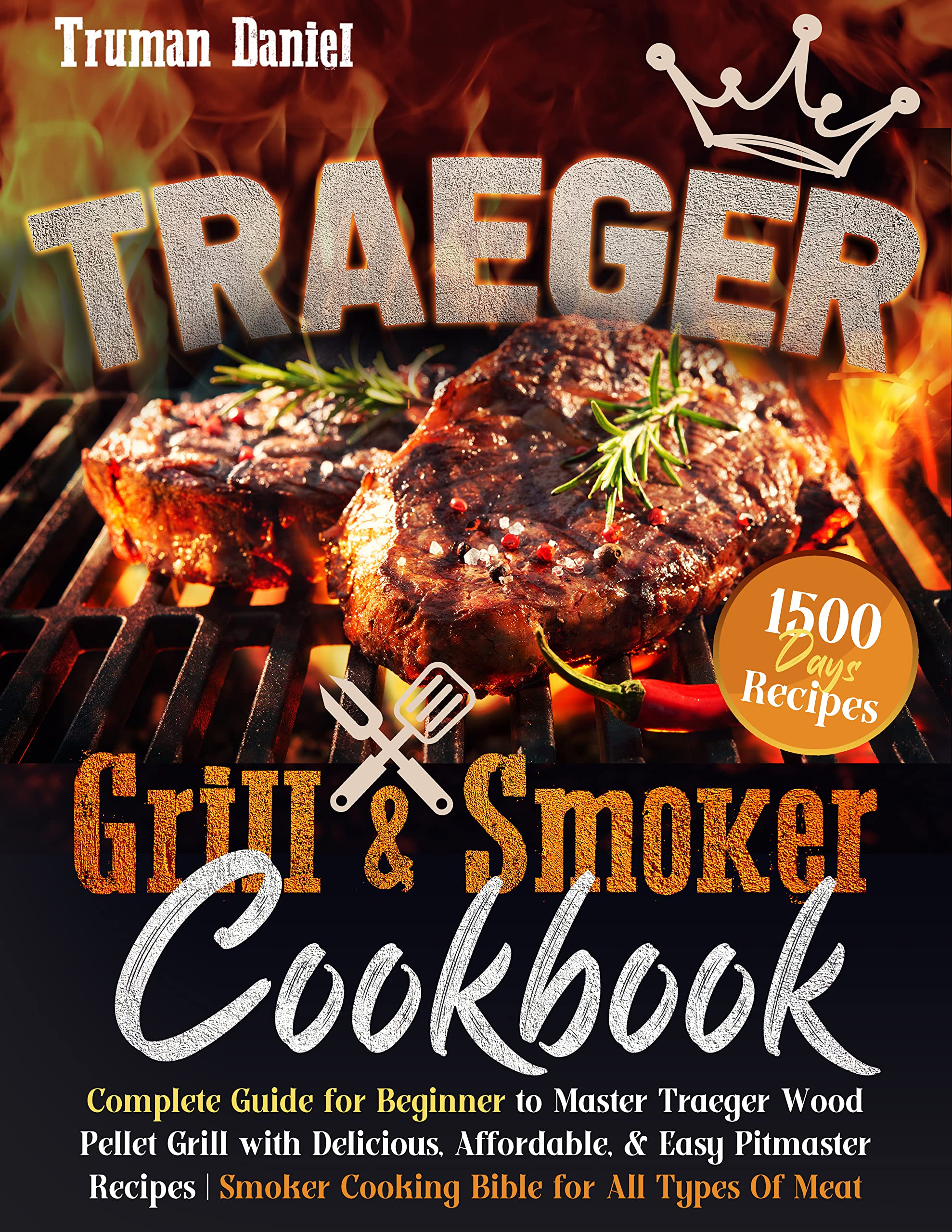 TRAEGER GRILL & SMOKER COOKBOOK: Complete Guide for Beginner to Master ...