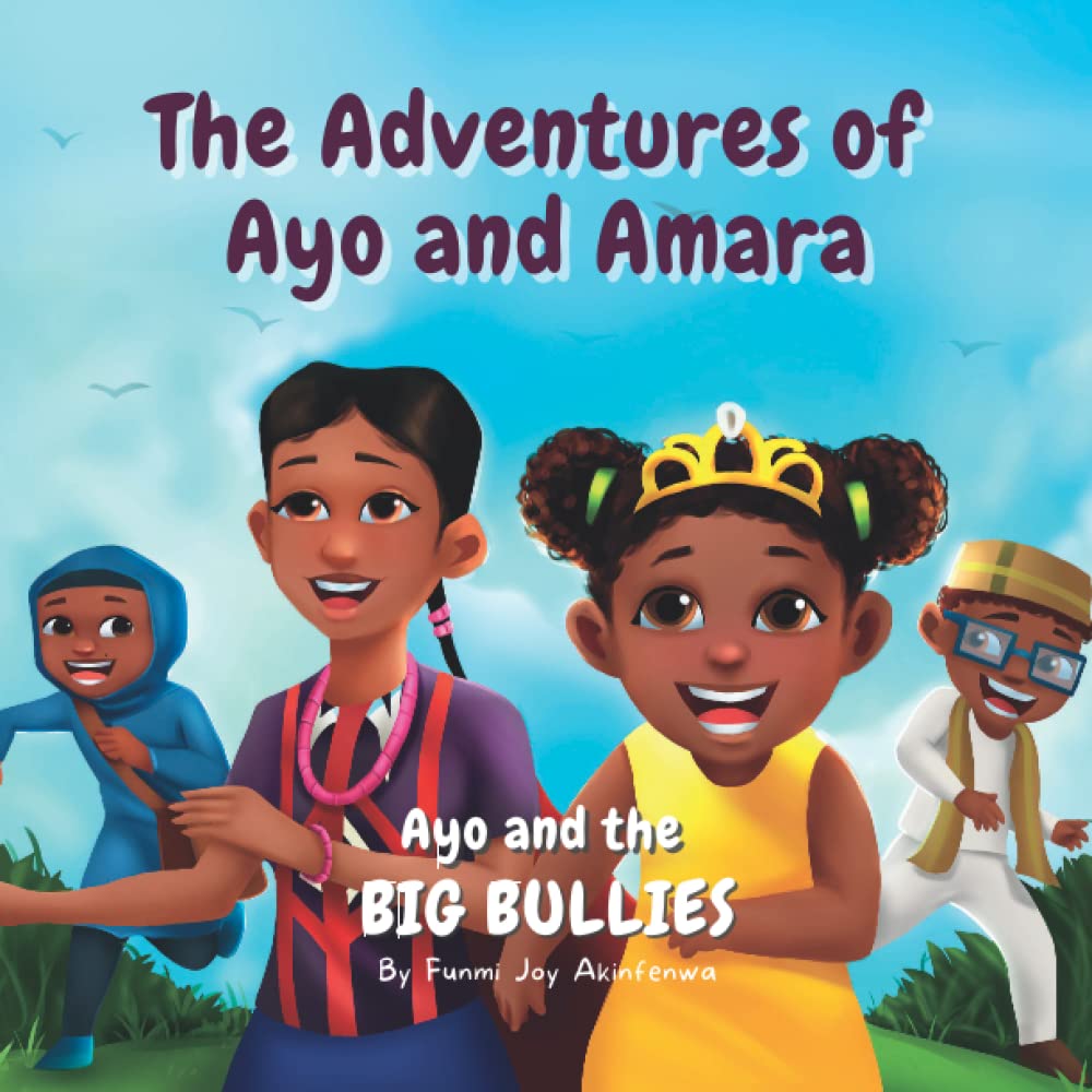 The Adventures of Ayo and Amara: Ayo and the Big Bullies by Funmi Joy ...