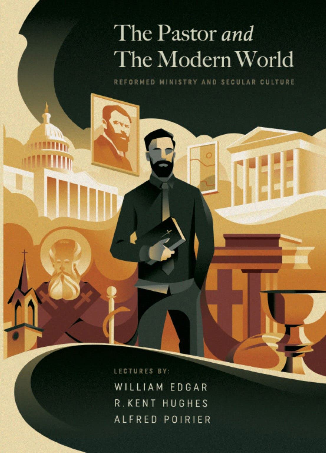 The Pastor and the Modern World: Reformed Ministry and Secular Culture ...