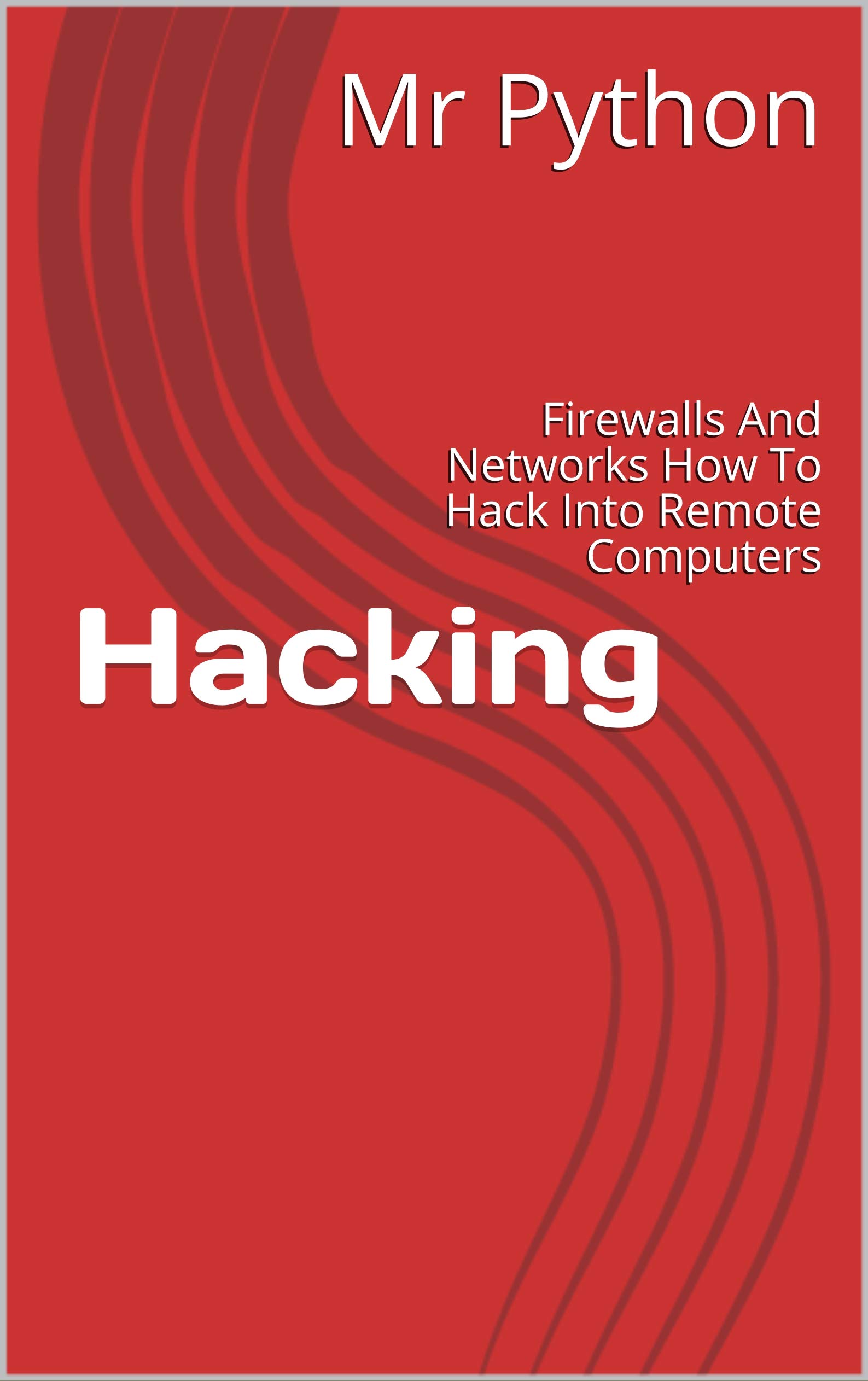 Hacking: Firewalls And Networks How To Hack Into Remote Computers by ...