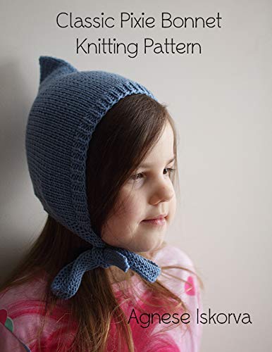 Classic Pixie Bonnet Knitting Pattern by Agnese Iskrova | Goodreads