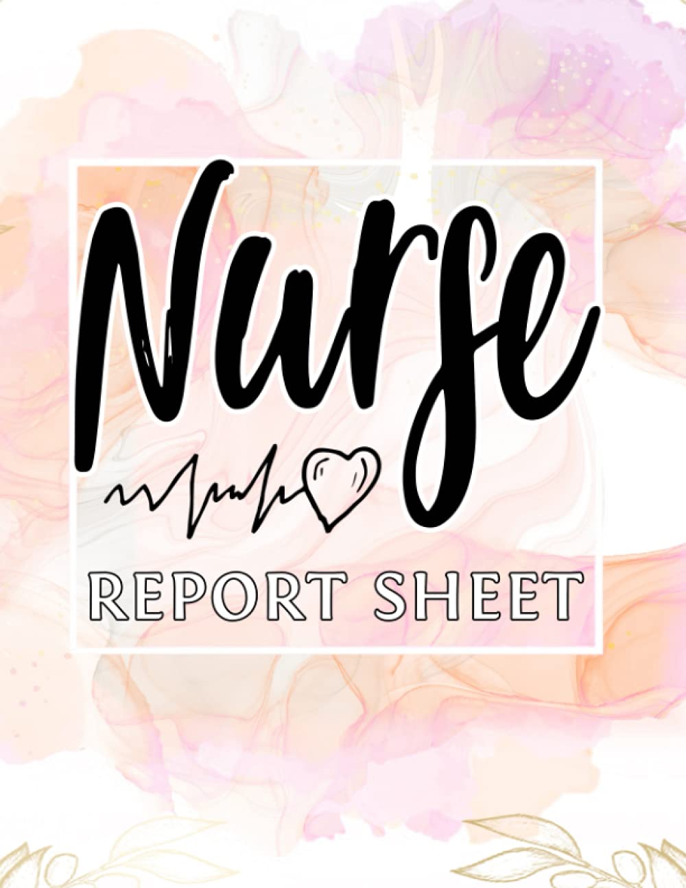 Nurse Report Sheet Notebook: Organizing Notes Shifts and Giving ...