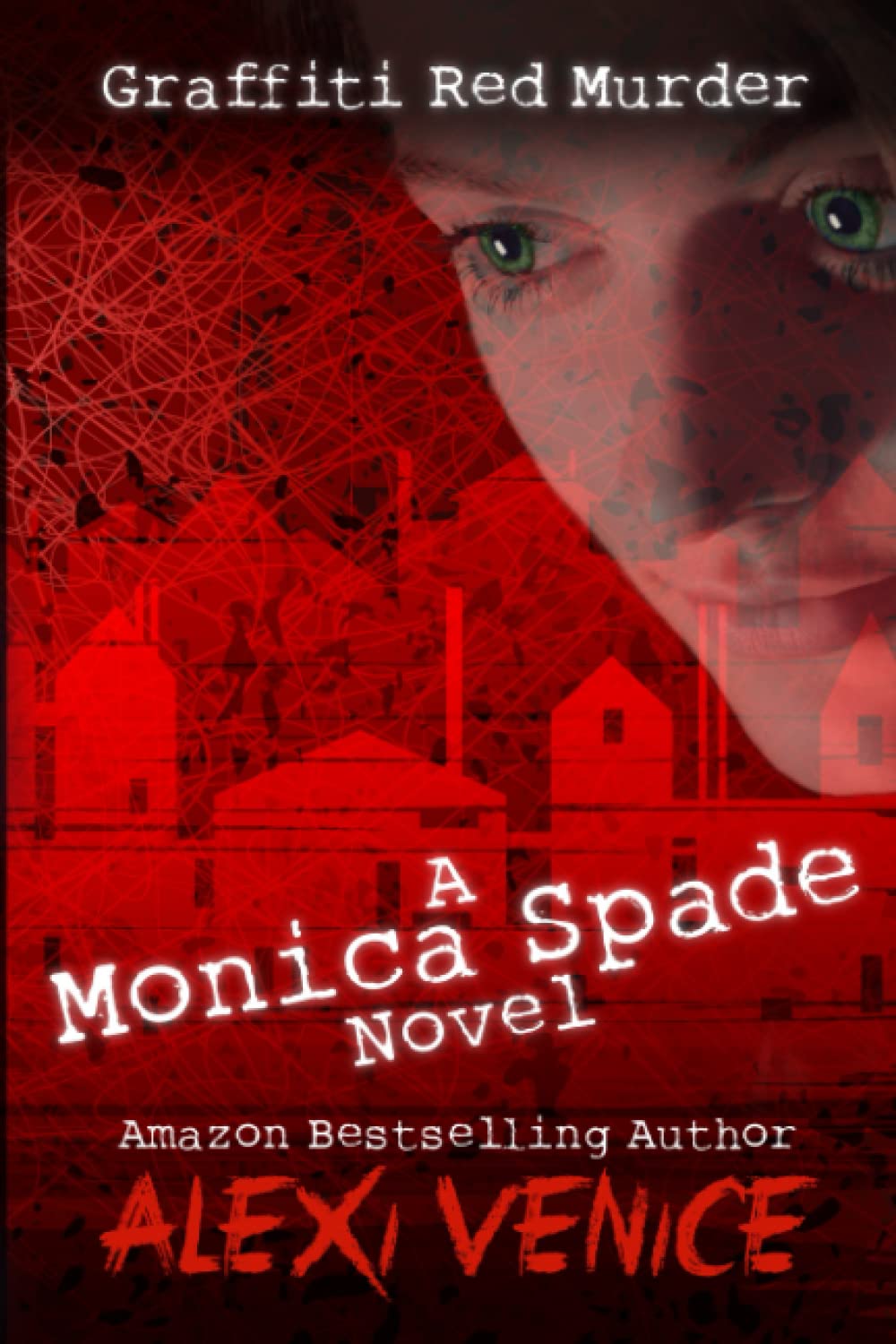 Graffiti Red Murder: A Monica Spade Novel by Alexi Venice | Goodreads