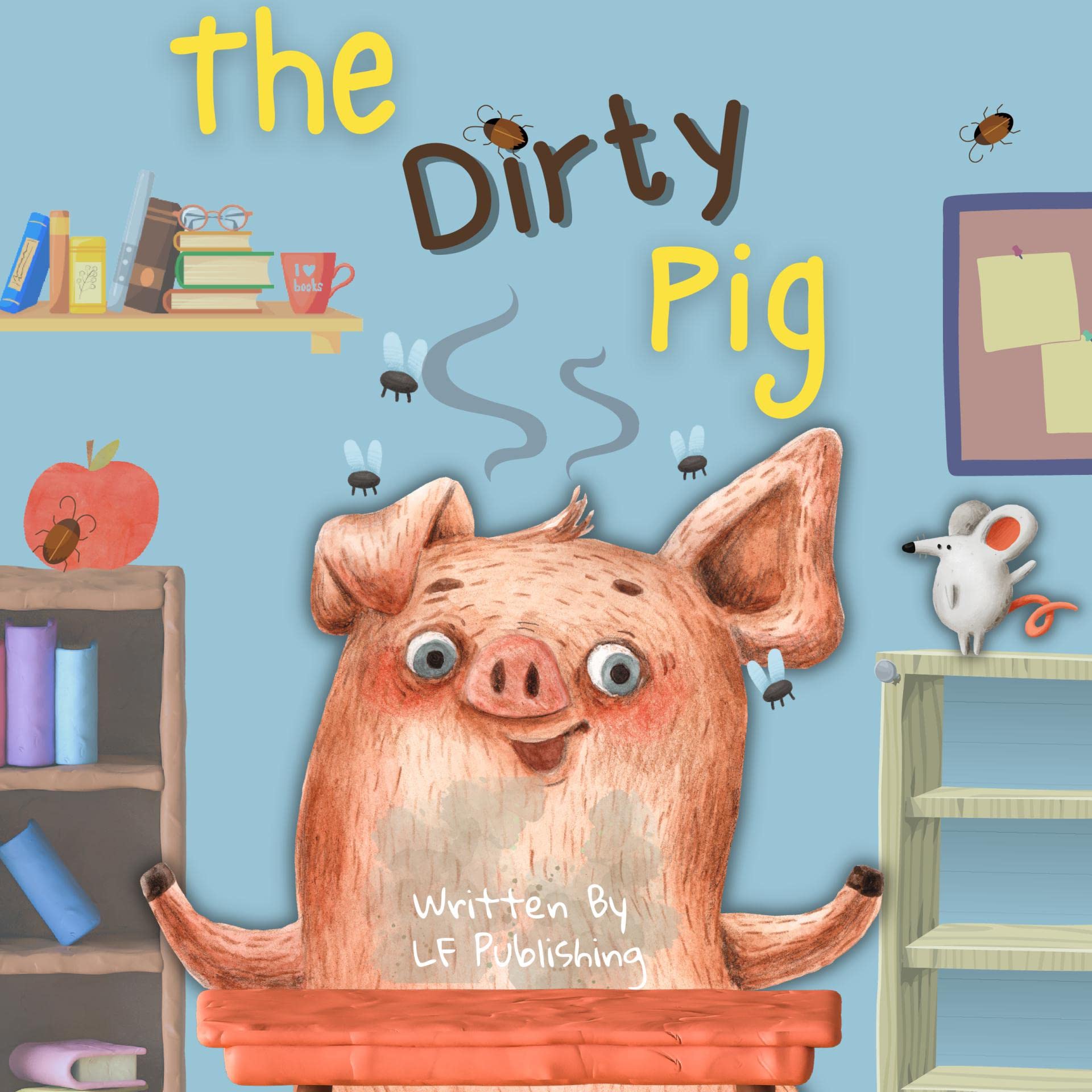 The Dirty Pig: Story About Personal Hygiene by LF Publishing | Goodreads