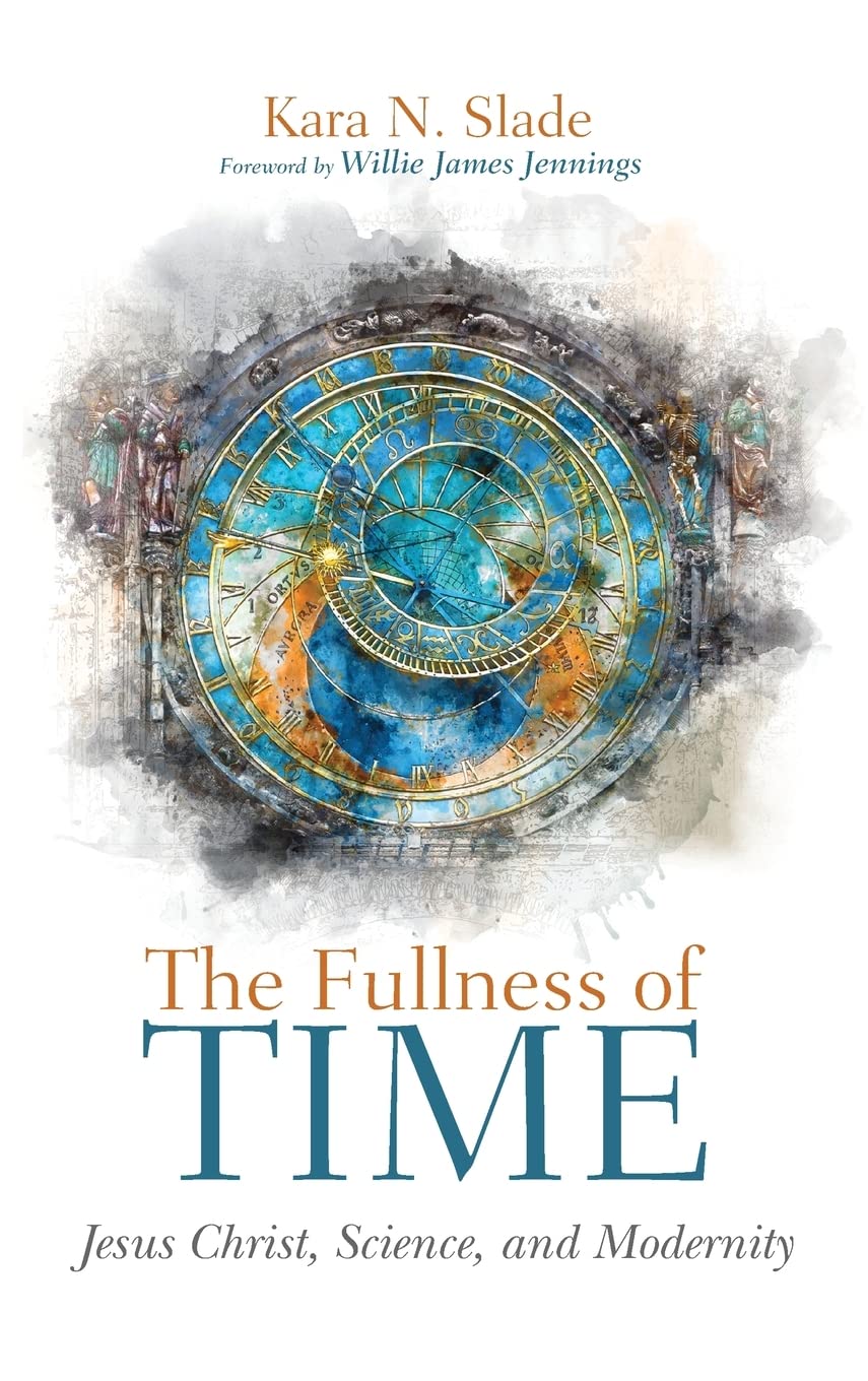 The Fullness of Time by Kara N. Slade | Goodreads