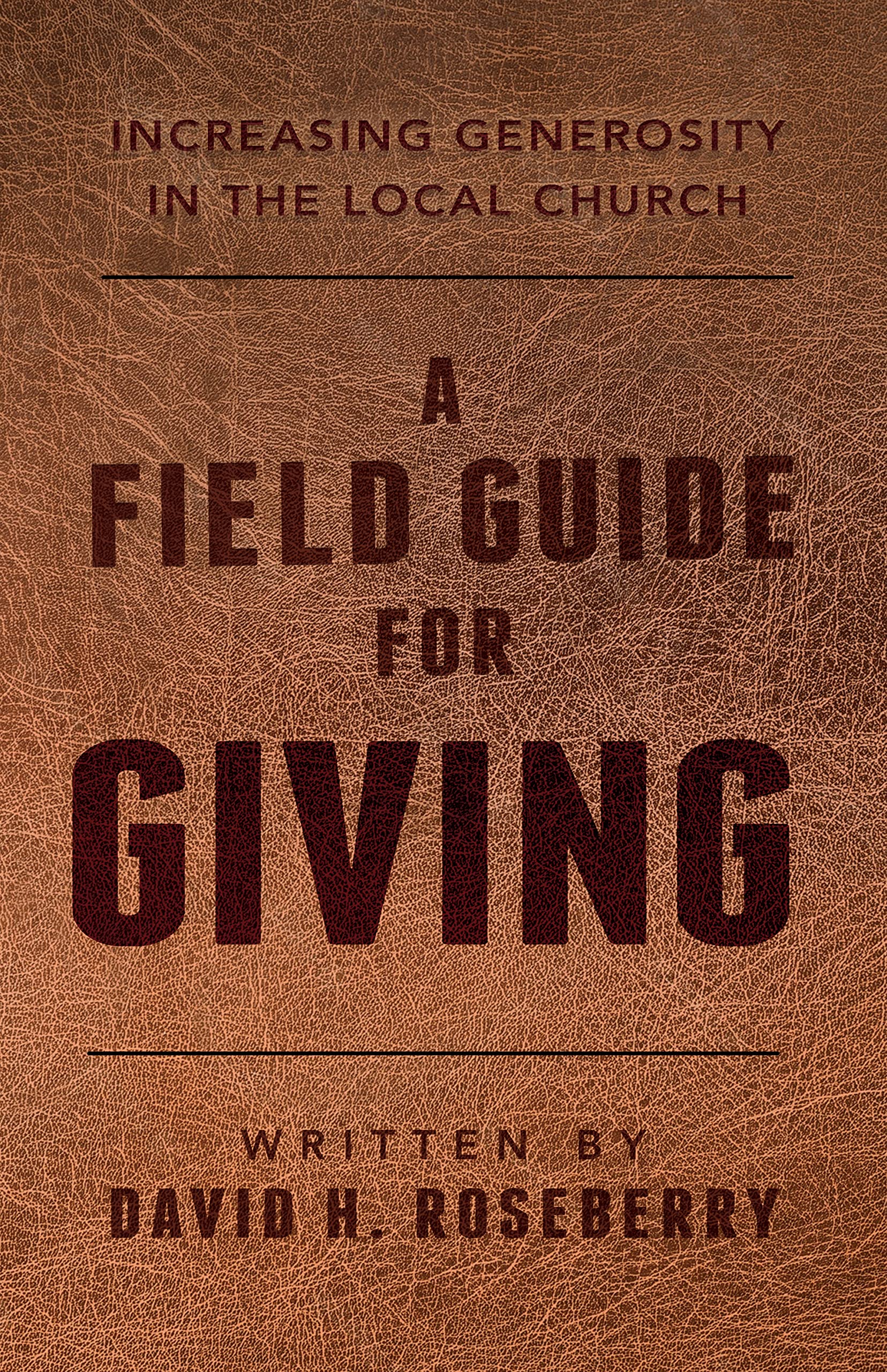 A Field Guide for Giving: Increasing Generosity in the Local Church by ...