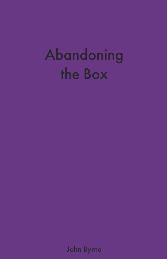 Abandoning the Box by John Byrne | Goodreads
