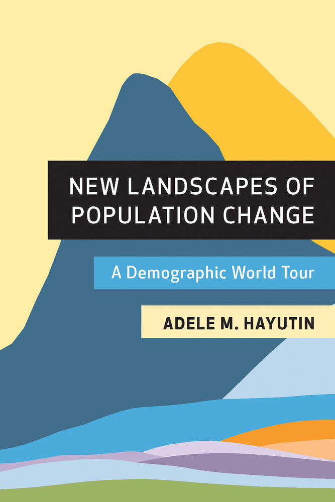 New Landscapes of Population Change: A Demographic World Tour by Adele ...