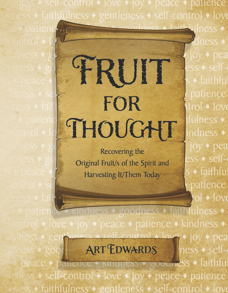Fruit for Thought: Recovering the Original Fruit/s of the Spirit and ...