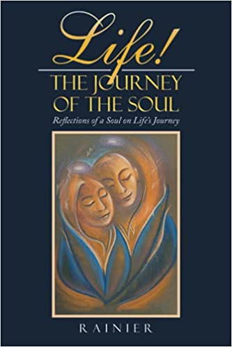 Life! the Journey of the Soul: Reflections of a Soul on Life's Journey ...