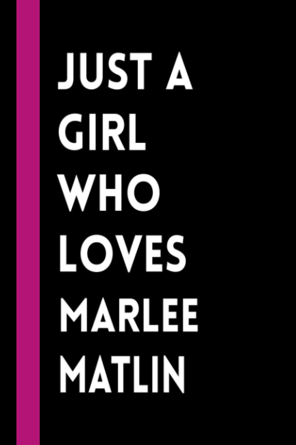 Just a Girl Who Loves Marlee Matlin: Marlee Matlin Lined Notebook ...