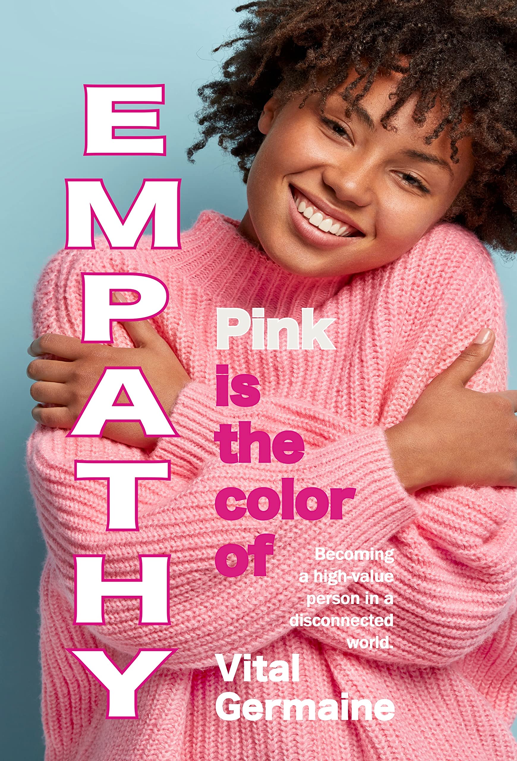 Pink is the color of EMPATHY: Becoming a high-value person in a ...