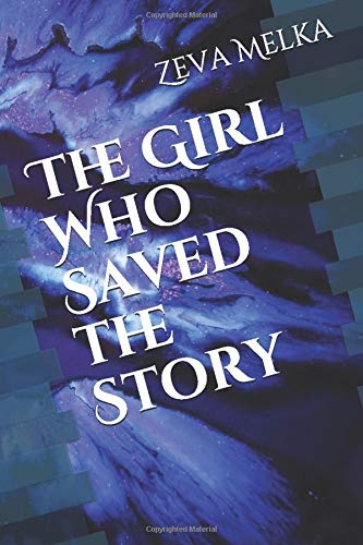 The Girl Who Saved the Story by Zeva Melka | Goodreads