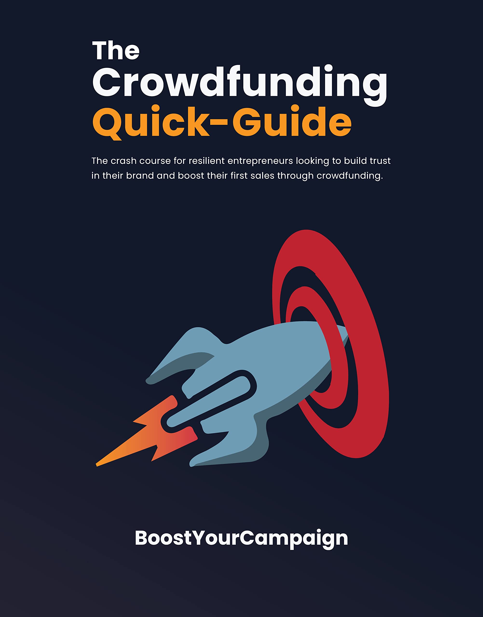 The Crowdfunding Quick Guide Use Crowdfunding To Raise Funds Launch