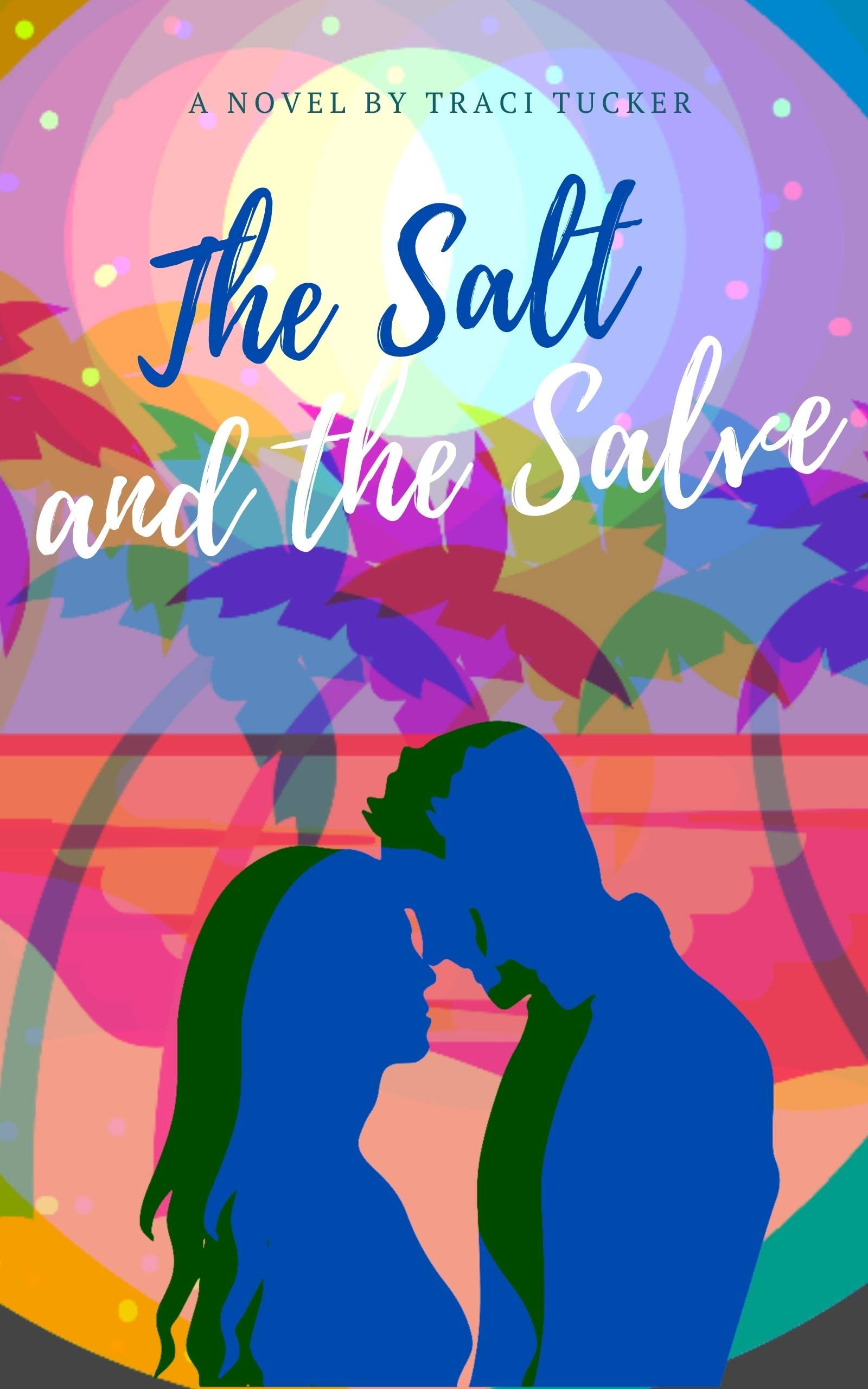 The Salt and the Salve by Traci Tucker | Goodreads