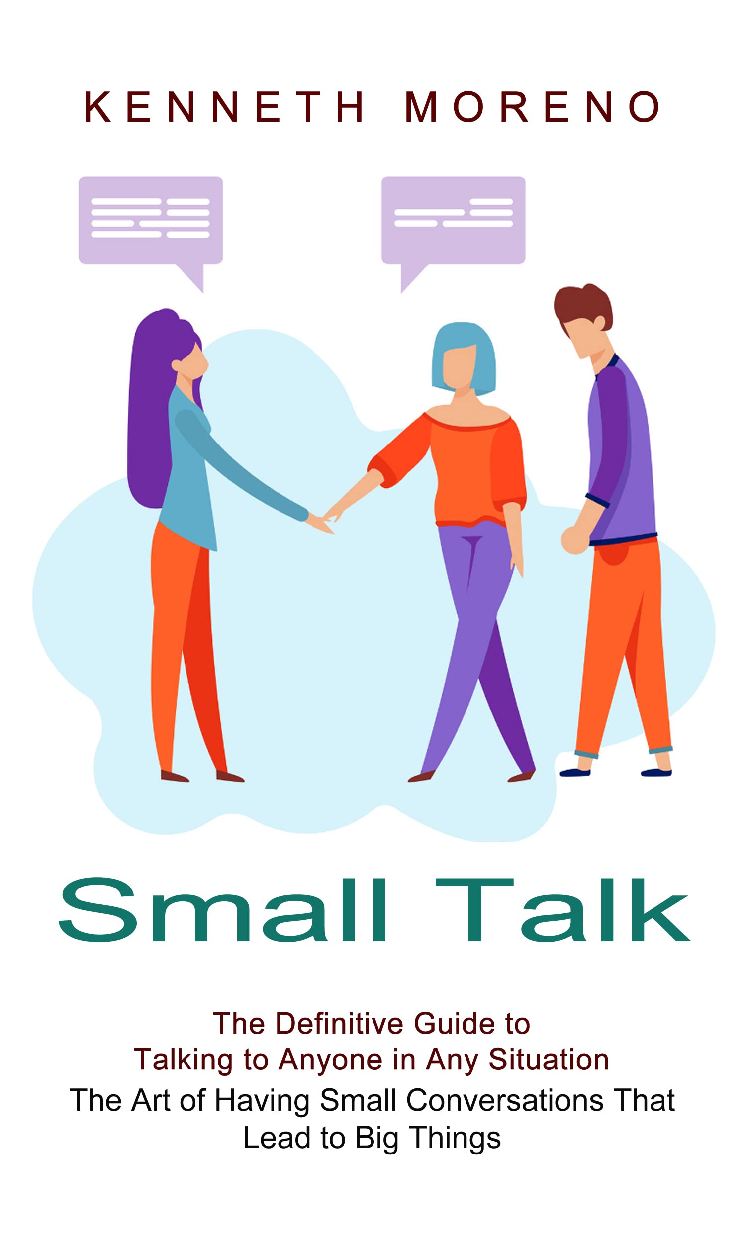 Small Talk: The Definitive Guide to Talking to Anyone in Any Situation ...