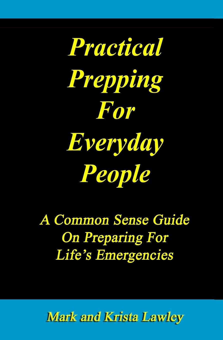 Practical Prepping For Everyday People: A Common Sense Guide On ...