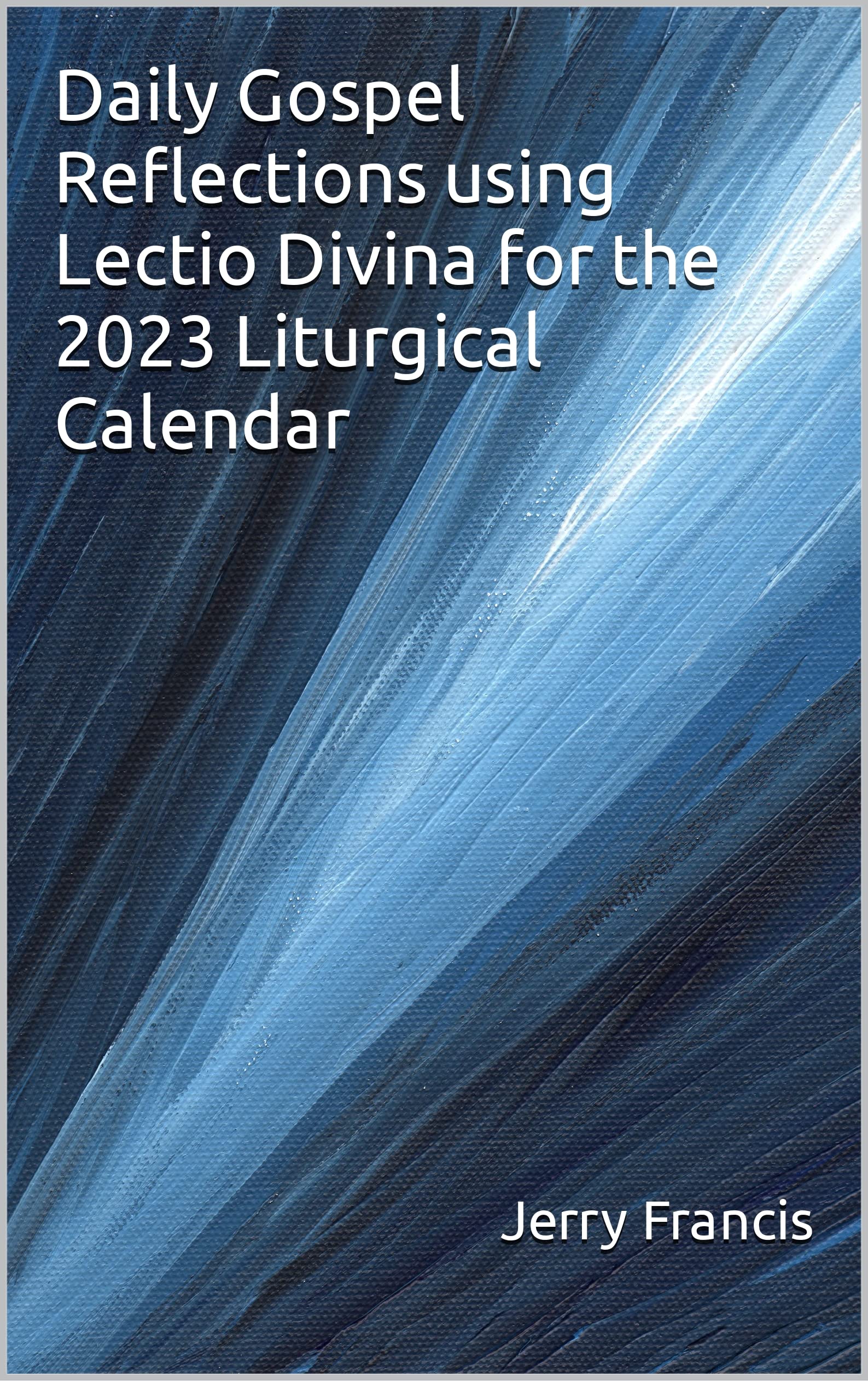 Daily Gospel Reflections using Lectio Divina for the 2023 Liturgical ...