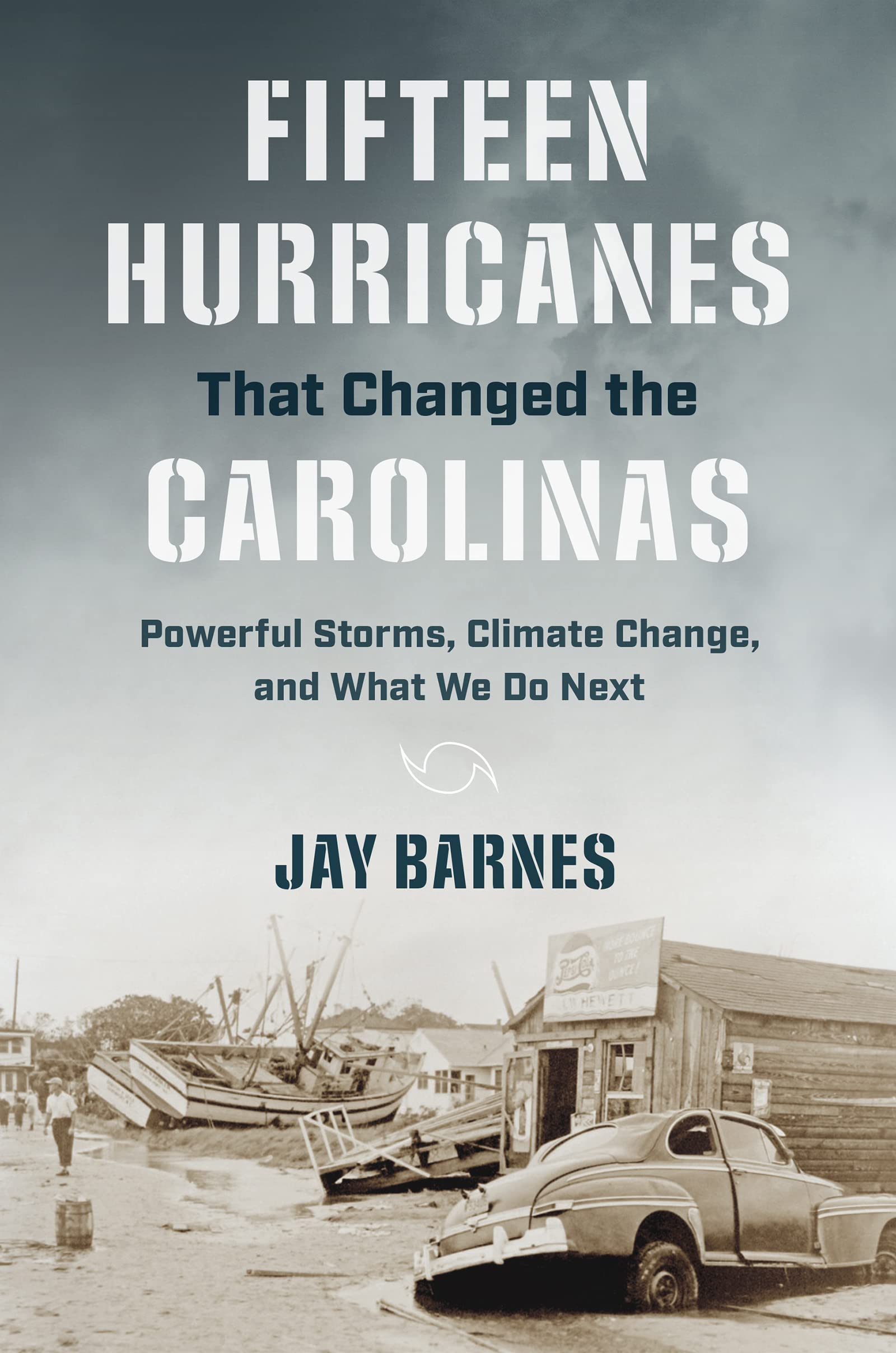 Fifteen Hurricanes That Changed the Carolinas: Powerful Storms, Climate ...