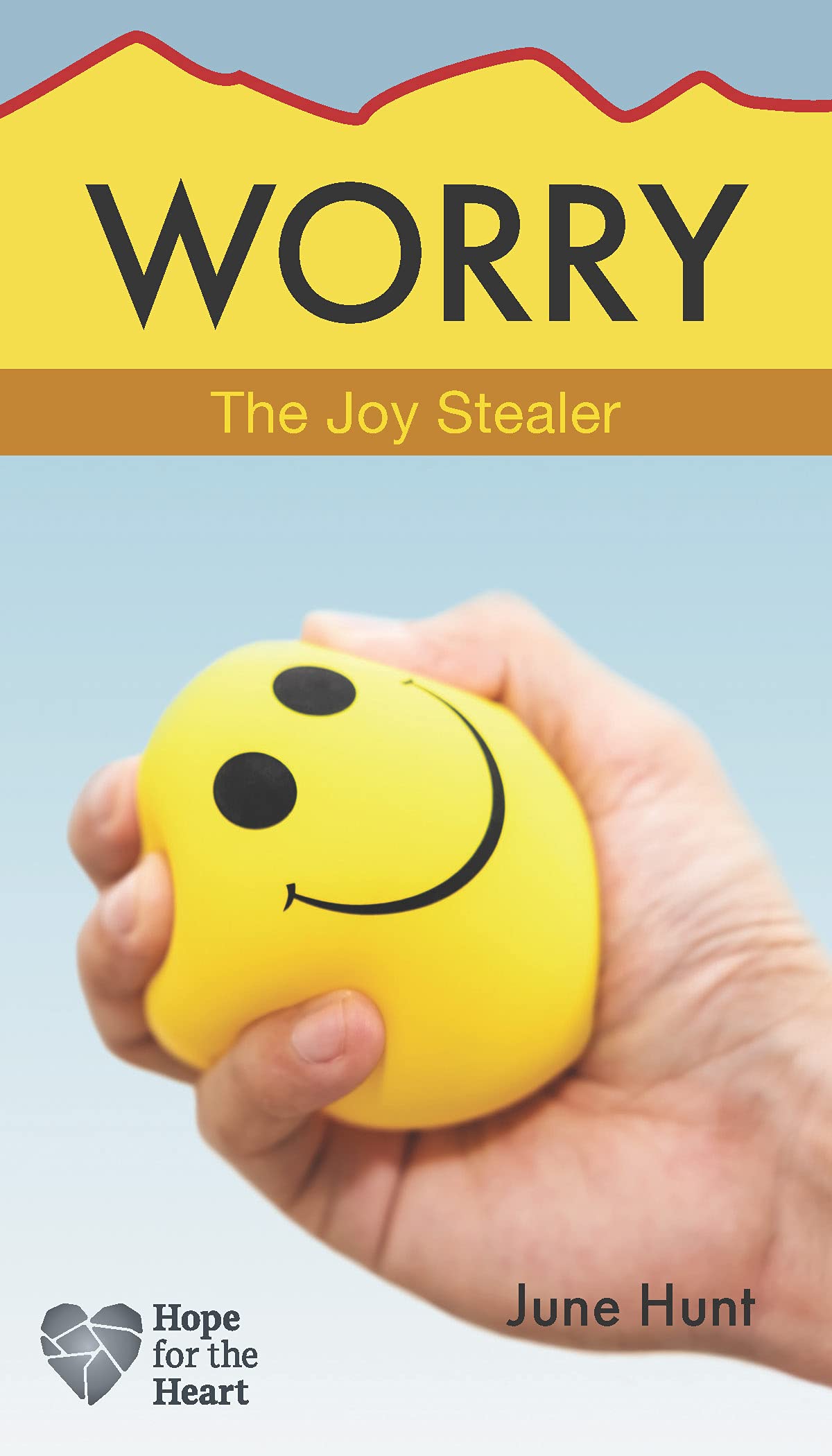Worry: The Joy Stealer (Hope for the Heart) by June Hunt | Goodreads