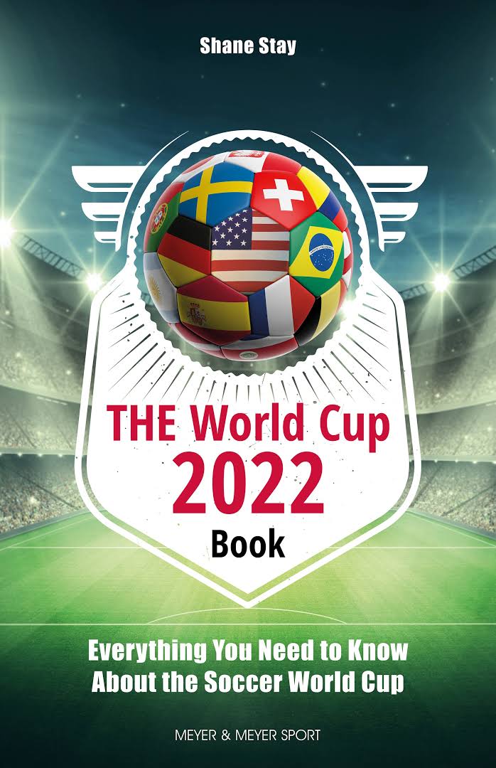 THE World Cup 2022 Book: Everything You Need to Know About the Soccer World Cup by Shane Stay ...