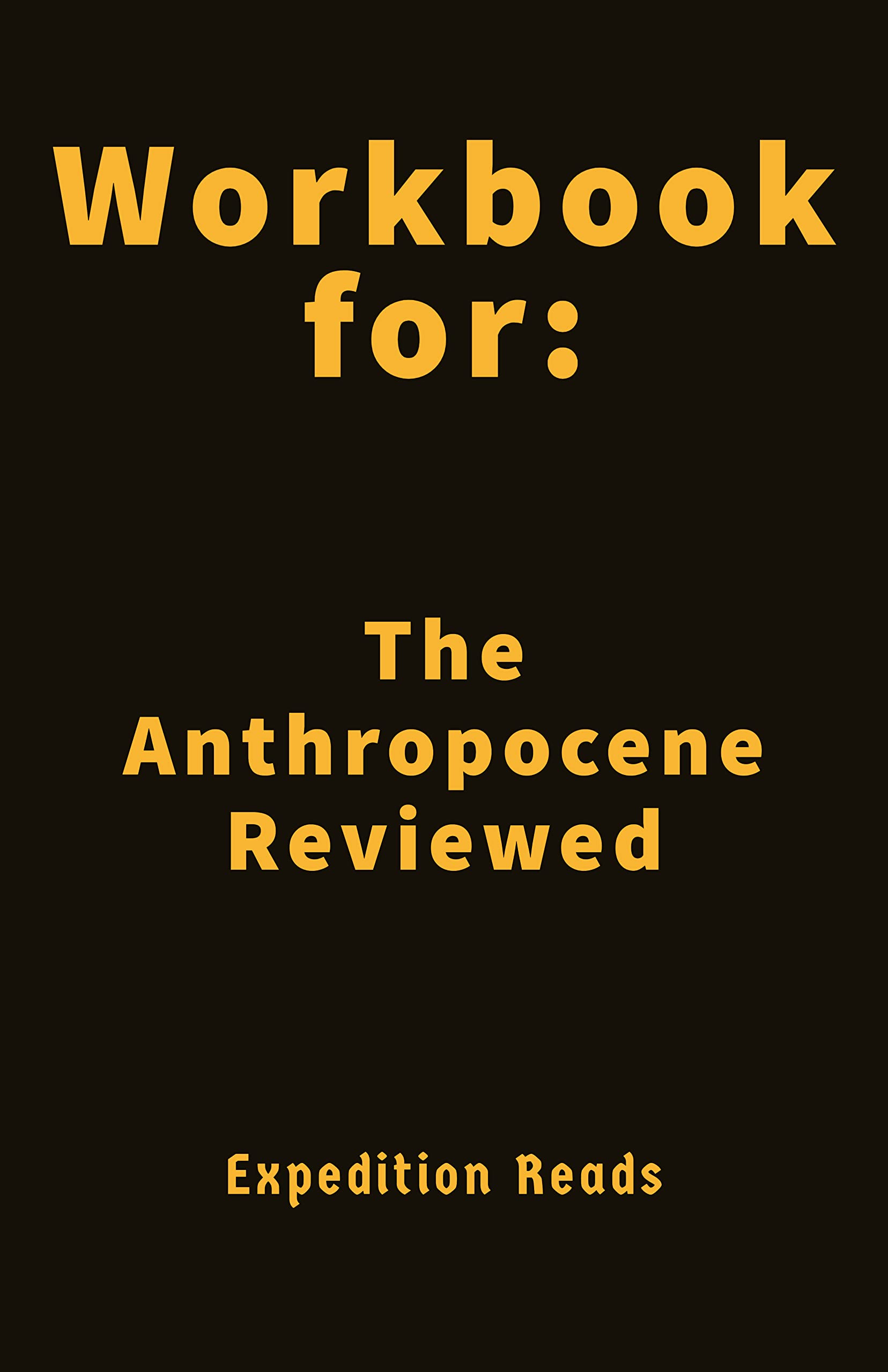 Workbook for: The Anthropocene Reviewed By John Green by Expedition ...