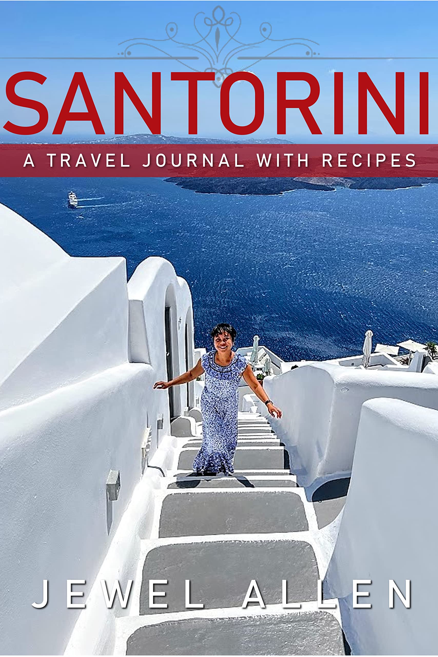 Santorini: A Travel Journal with Recipes by Jewel Allen | Goodreads