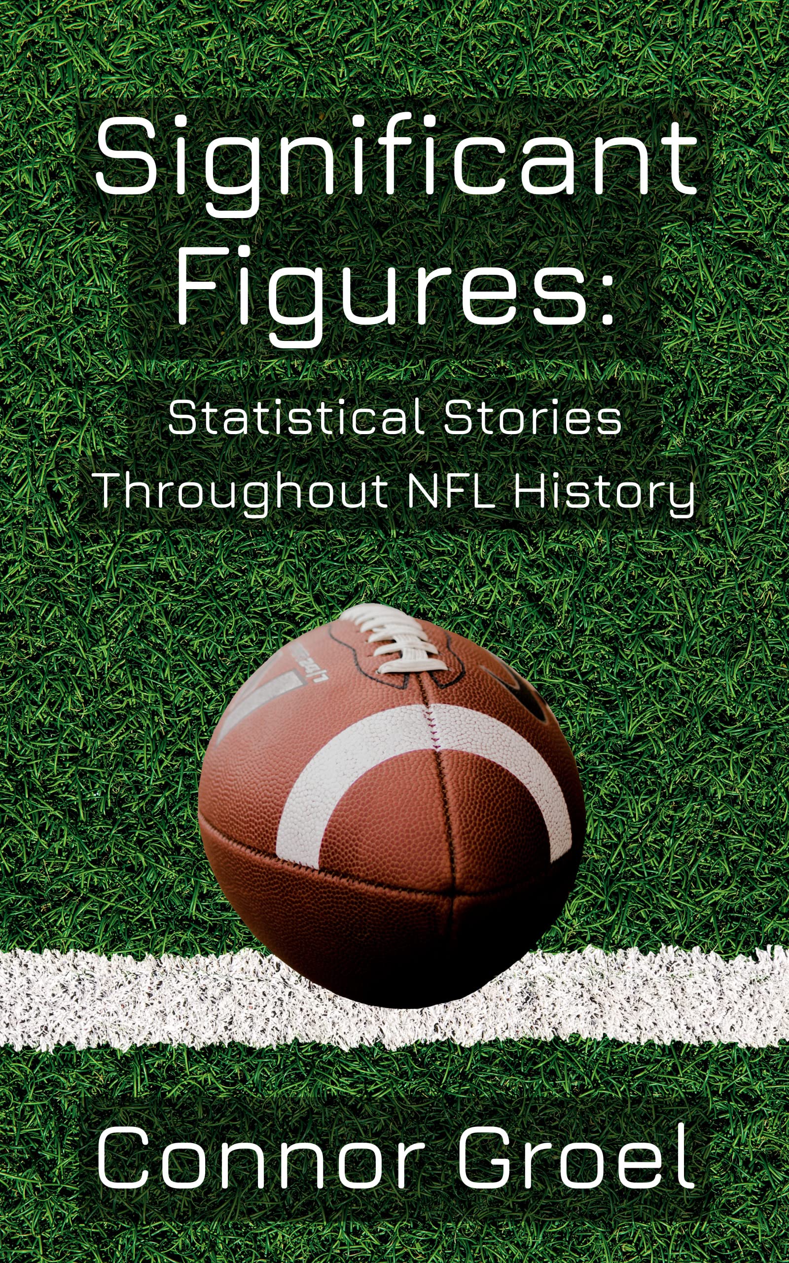 Significant Figures: Statistical Stories Throughout NFL History by ...