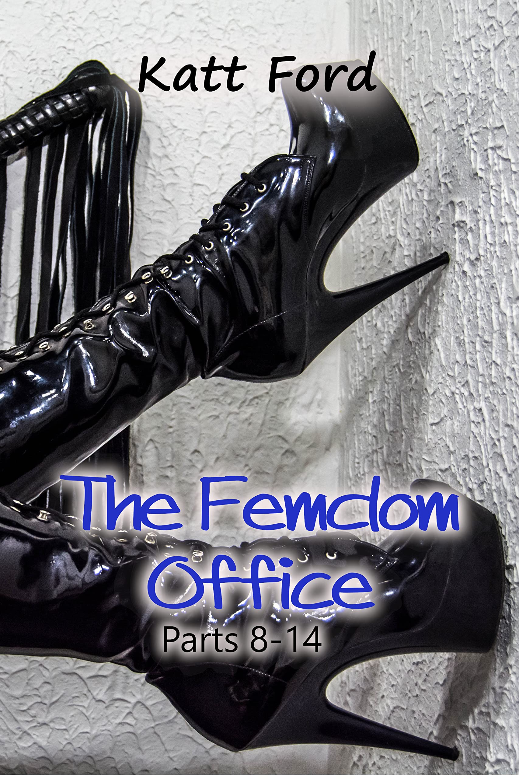 The Femdom Office: Parts 8 – 14 by Katt Ford | Goodreads