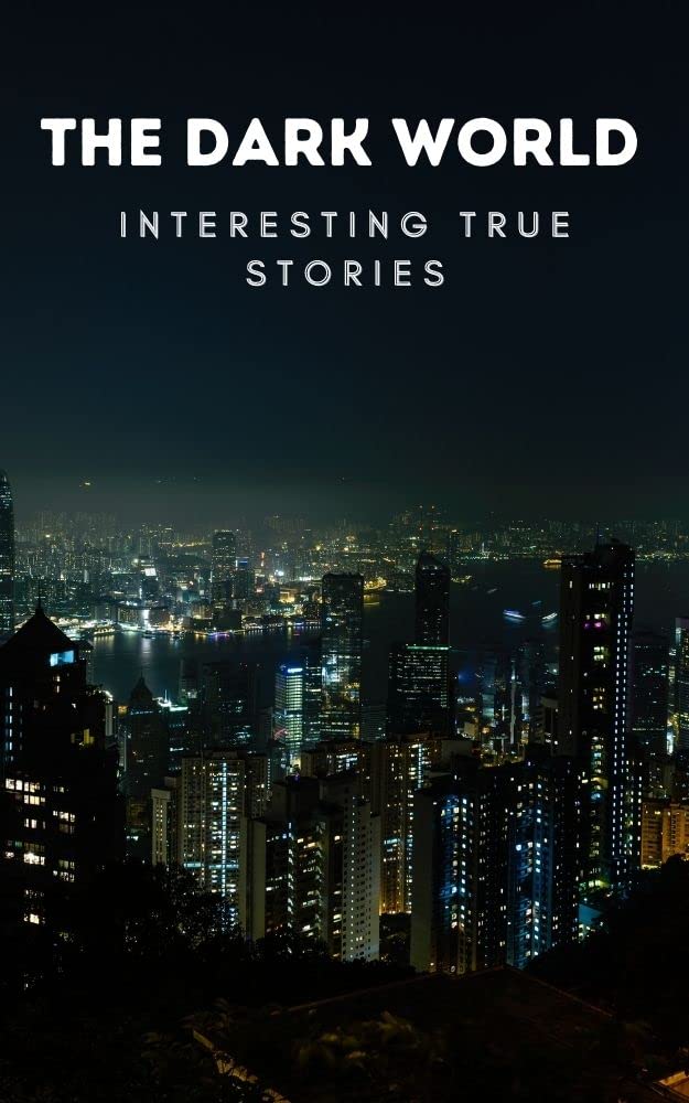 The Dark World Interesting True Stories by Richard Sulla | Goodreads