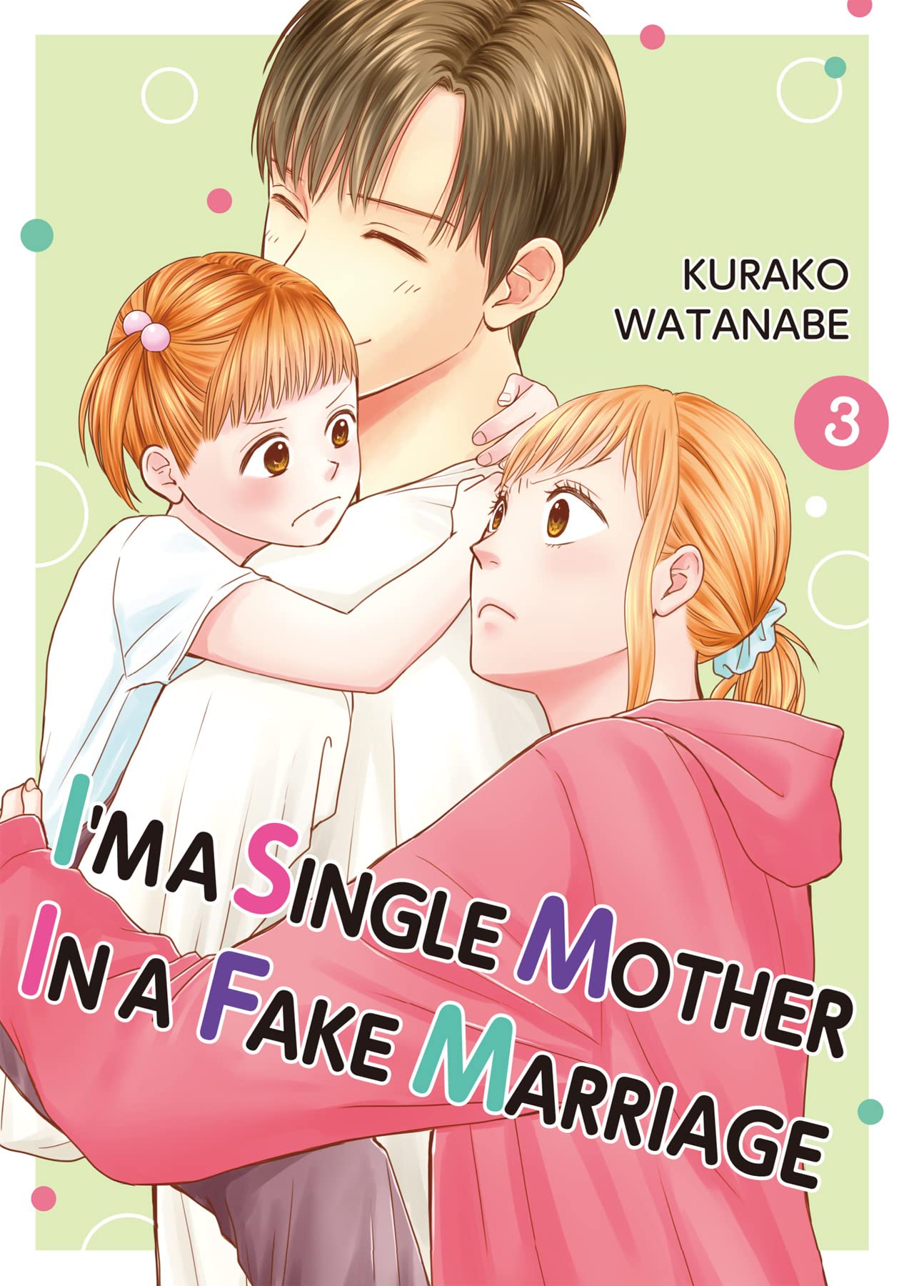 I'M A SINGLE MOTHER IN A FAKE MARRIAGE Vol. 3 by KURAKO WATANABE | Goodreads