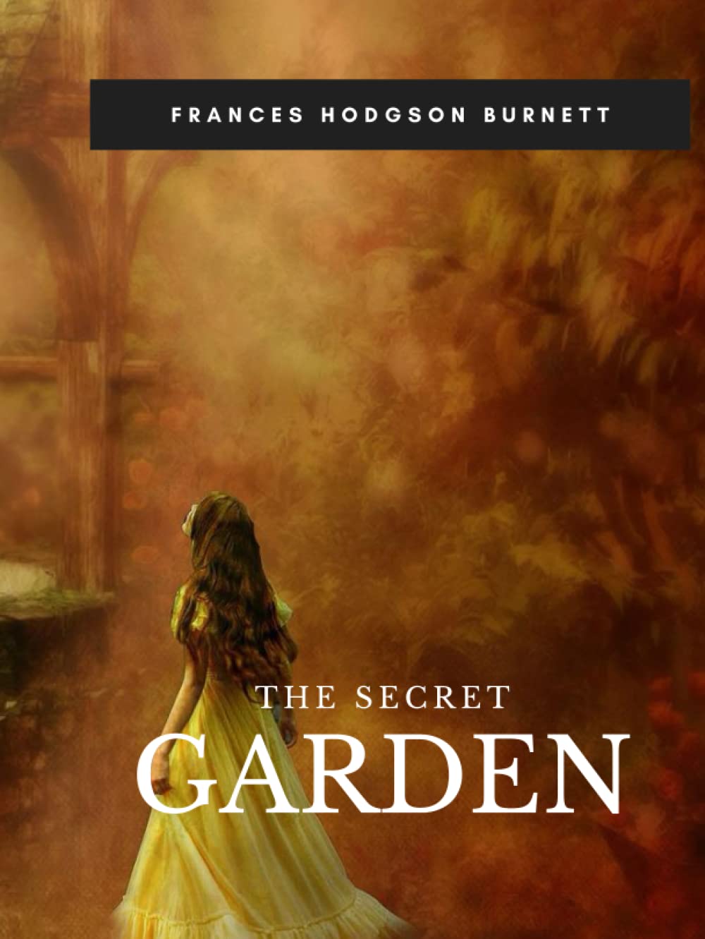 The Secret Garden by Frances Hodgson Burnett by Frances Hodgson Burnett ...