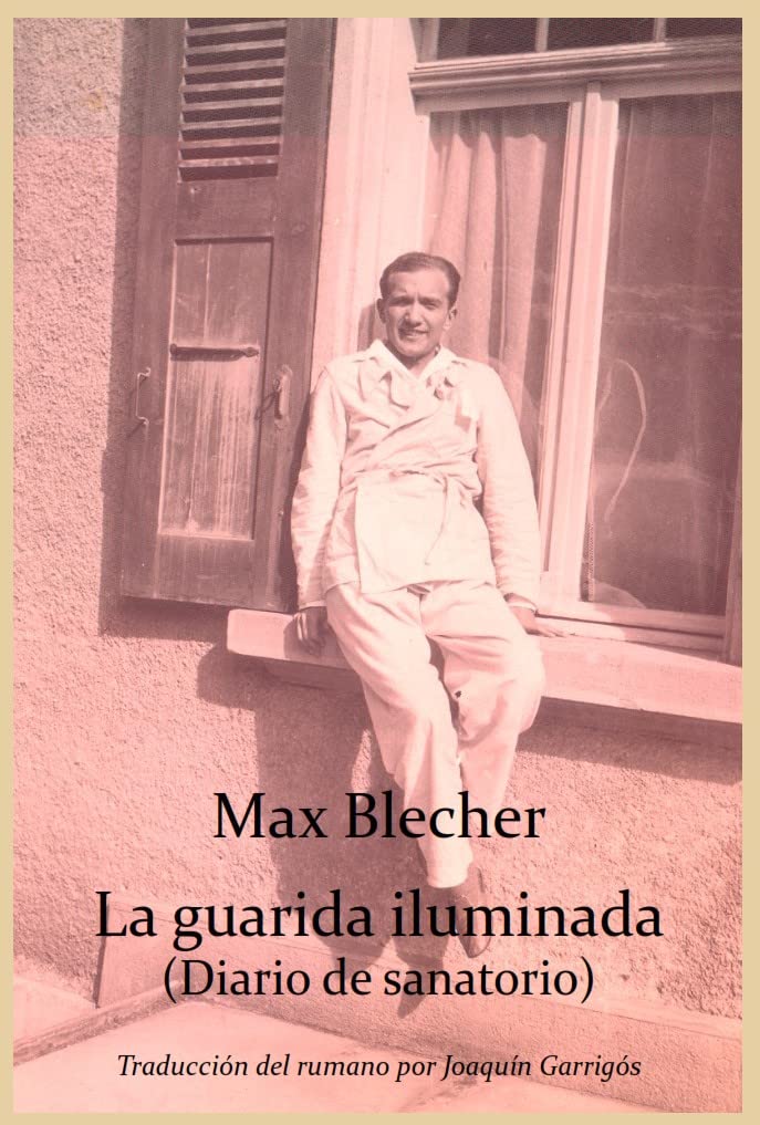 La guarida iluminada : (Diario de sanatorio) by Max Blecher | Goodreads