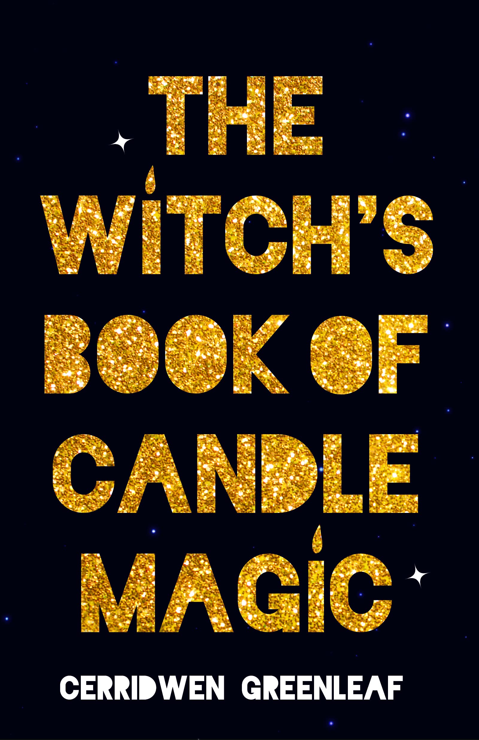 The Witch's Book of Candle Magic: A Handbook of Candle Spells ...
