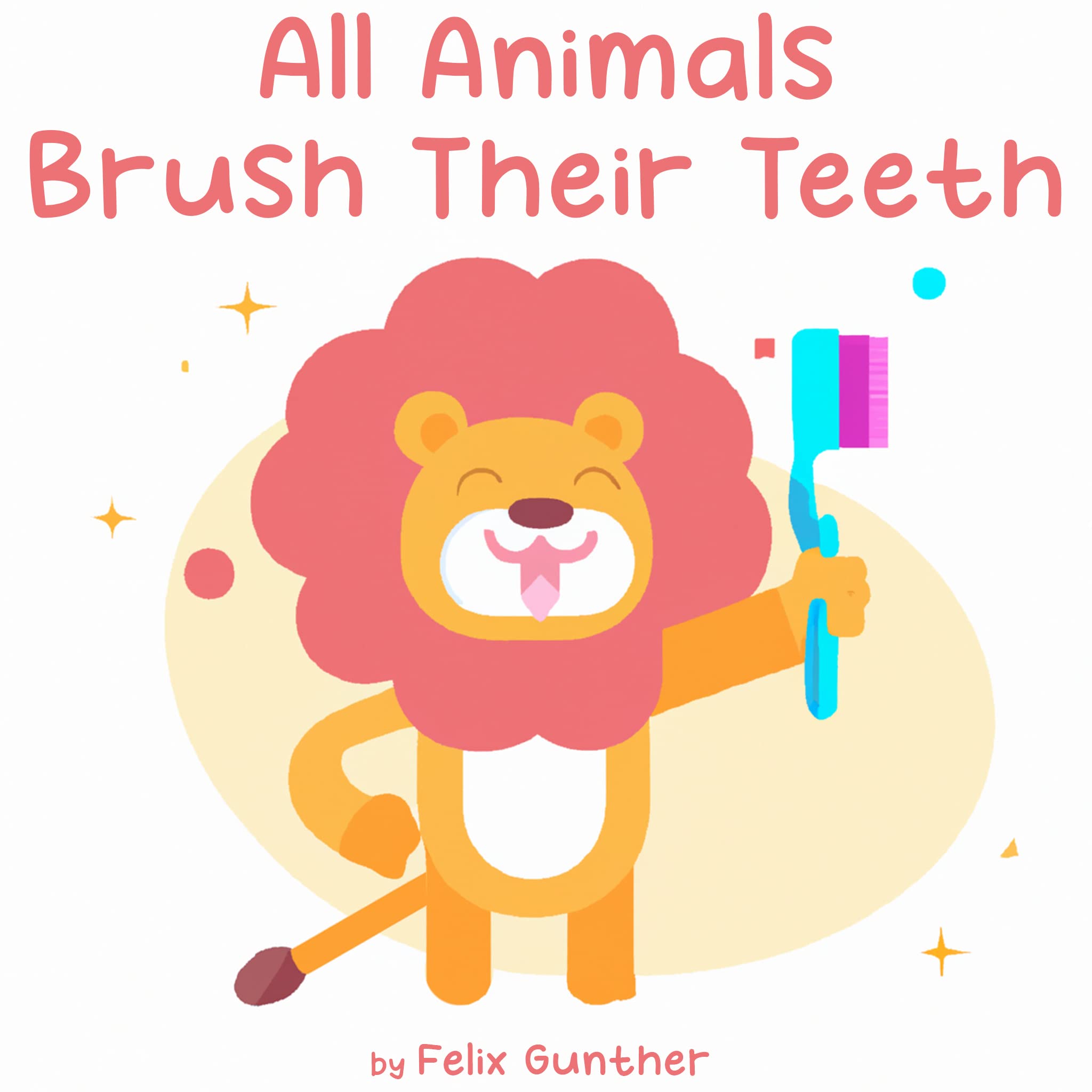 All Animals Brush Their Teeth by Felix Gunther | Goodreads