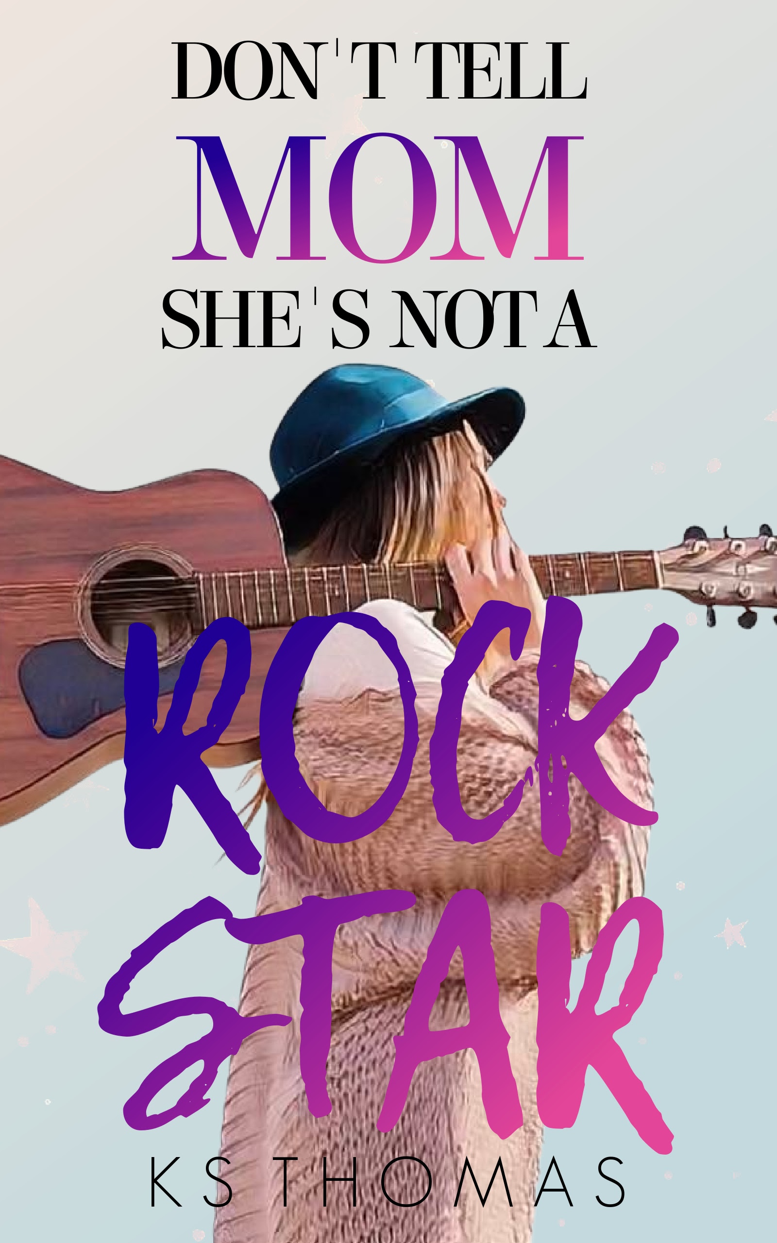 Don't Tell Mom She's Not A Rock Star by K.S. Thomas | Goodreads