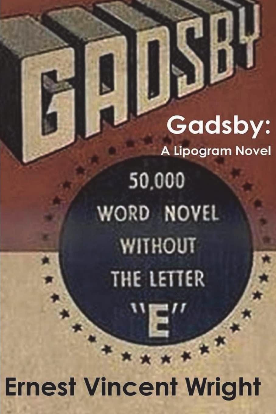 Gadsby: A Lipogram Novel by Ernest Vincent Wright | Goodreads