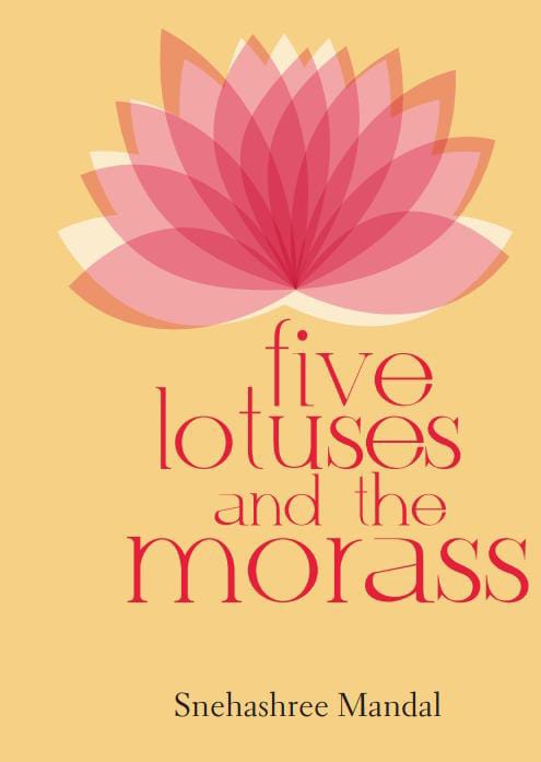 Five Lotuses and the Morass by Snehashree Mandal | Goodreads