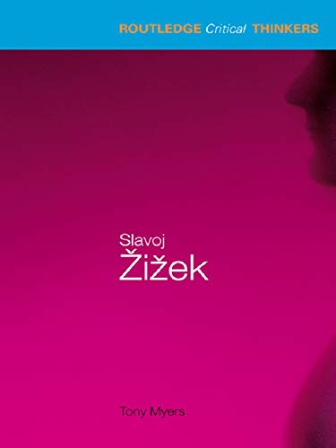 Slavoj Zizek (Routledge Critical Thinkers) by Tony Myers | Goodreads