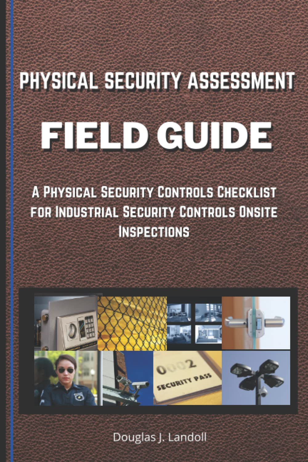 Physical Security Assessment Field Guide: A Physical Security Controls ...