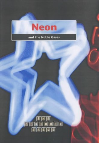 The Periodic Table: Neon and the Noble Gases Hardback by Nigel Saunders ...