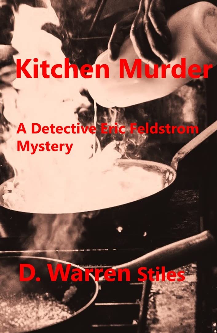 Kitchen Murder: A Detective Eric Feldstrom Mystery by D. Warren Stiles ...