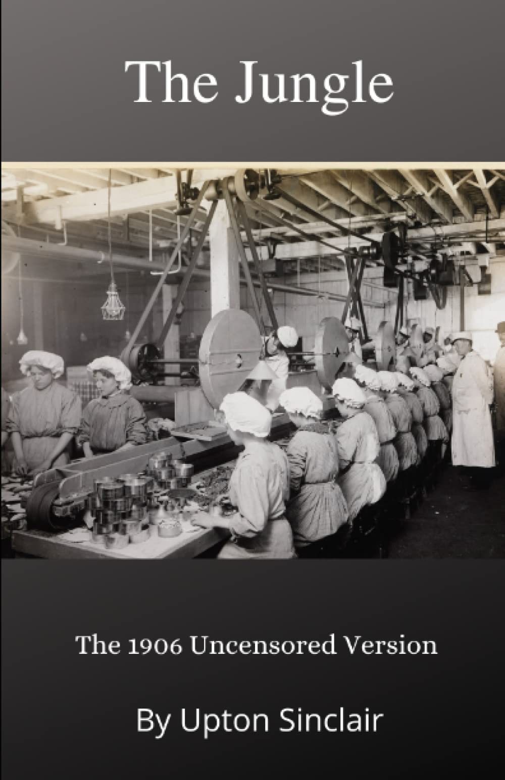 The Jungle: The 1906 Uncensored Version by Upton Sinclair | Goodreads