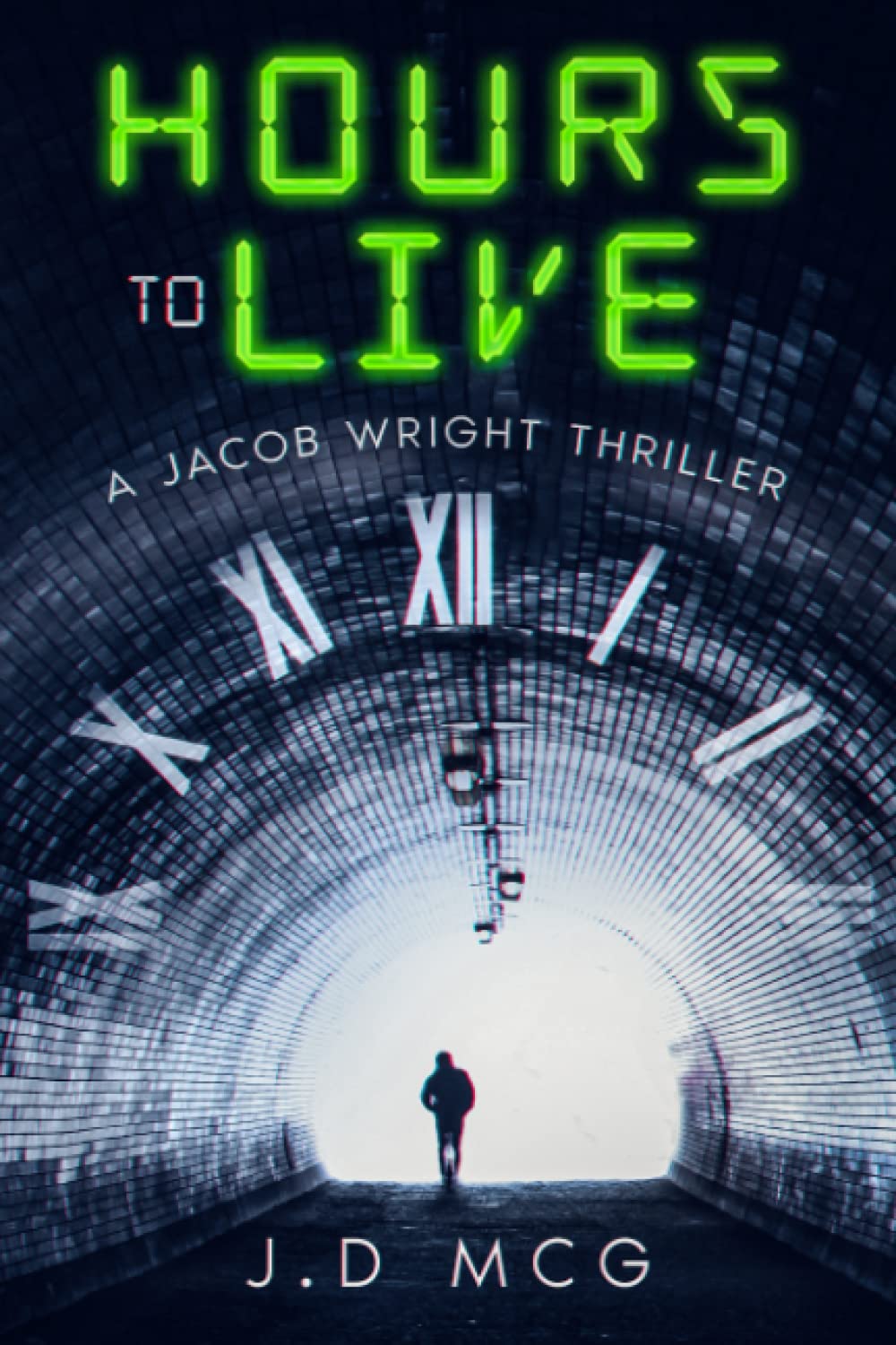 Hours to Live: A Jacob Wright Thriller by J.D MCG | Goodreads