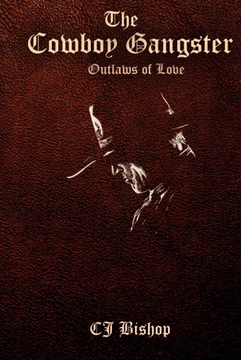 Outlaws of Love (Cowboy Gangster #3) by C.J. Bishop | Goodreads