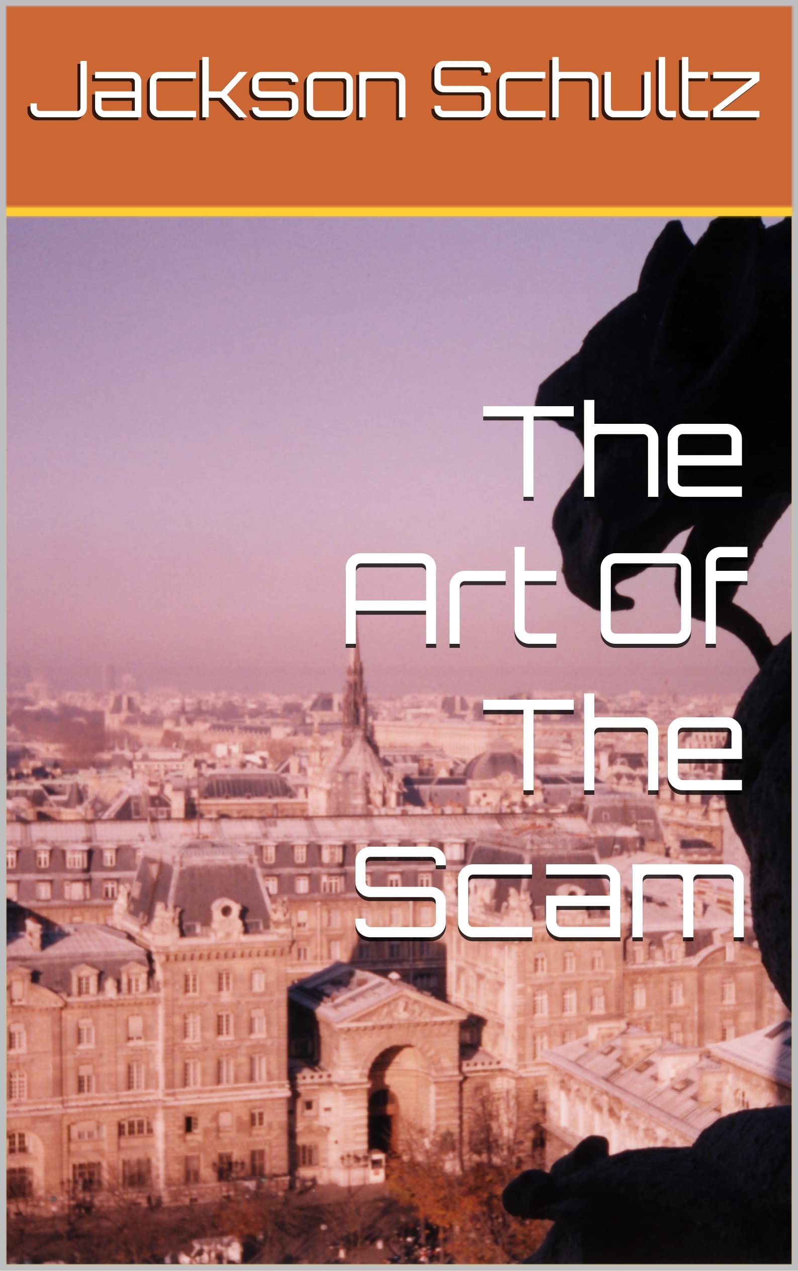 The Art Of The Scam by Jackson Schultz | Goodreads