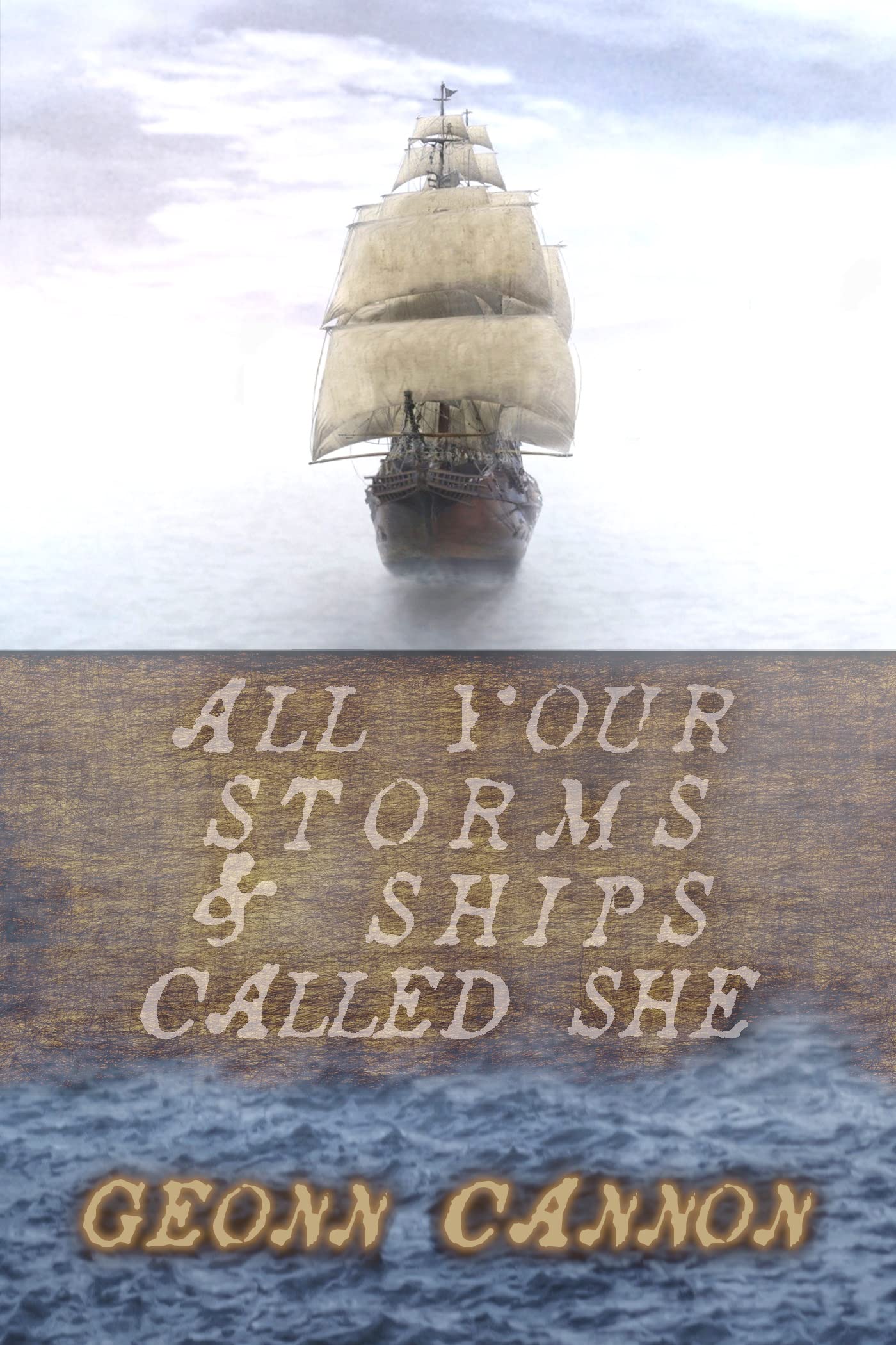 All Your Storms and Ships Called She by Geonn Cannon | Goodreads